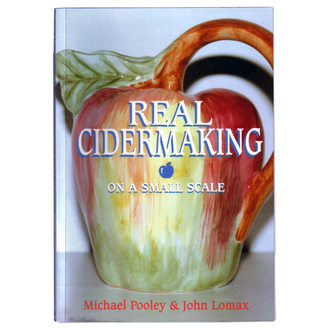 Real Cidermaking (on A Small Scale) Book - Michael Pooley & John Lomax ...